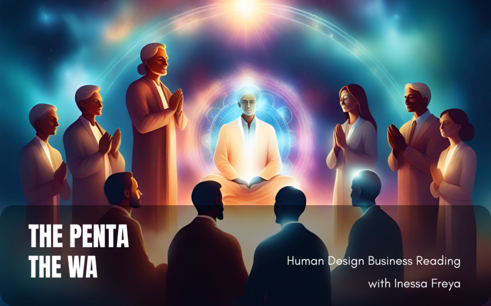 Business Human Design: What are The Penta and The WA (Reading for 3/5 ...